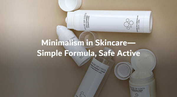 Minimalism in Skincare: Simple Formula, Safe Actives – House of Coco ...